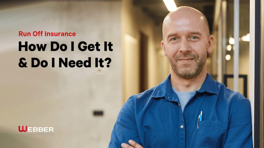 Run Off Insurance... How Do I Get It & Do I Need It?
